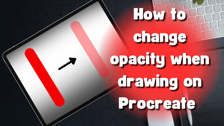 How to change opacity when drawing on Procreate – The Creativity City
